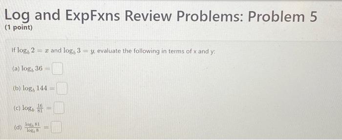 Solved Log and ExpFxns Review Problems: Problem 5 (1 point) | Chegg.com