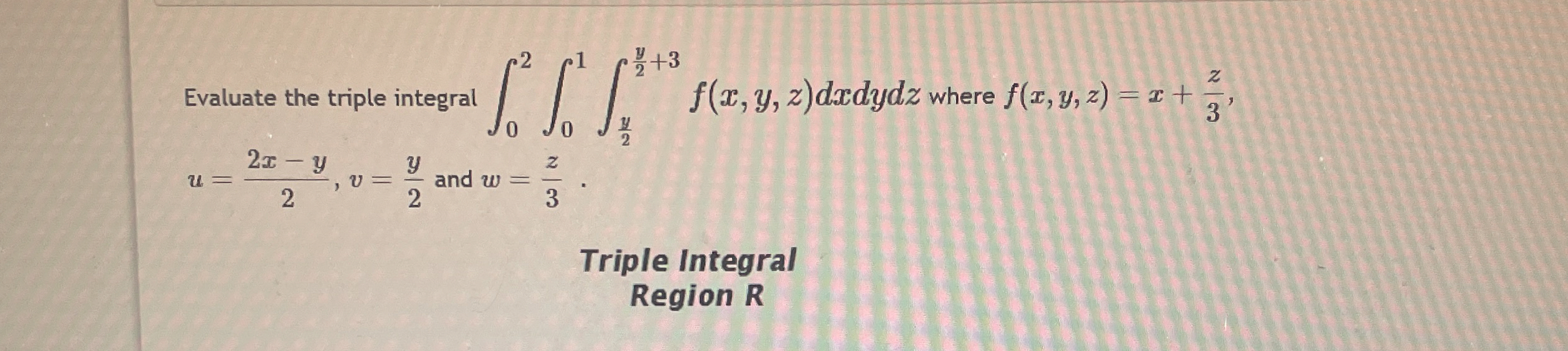 Solved Evaluate the triple integral | Chegg.com