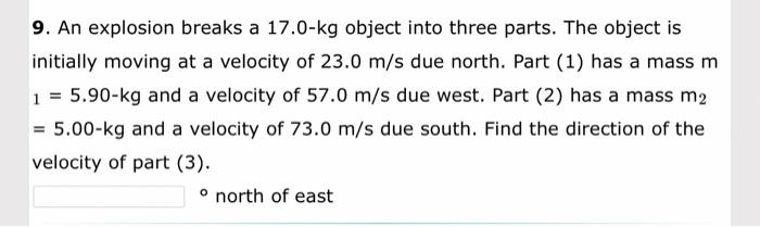 Solved 9. An explosion breaks a 17.0−kg object into three | Chegg.com