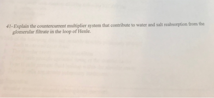 Solved 41- Explain the countercurrent multiplier system that | Chegg.com