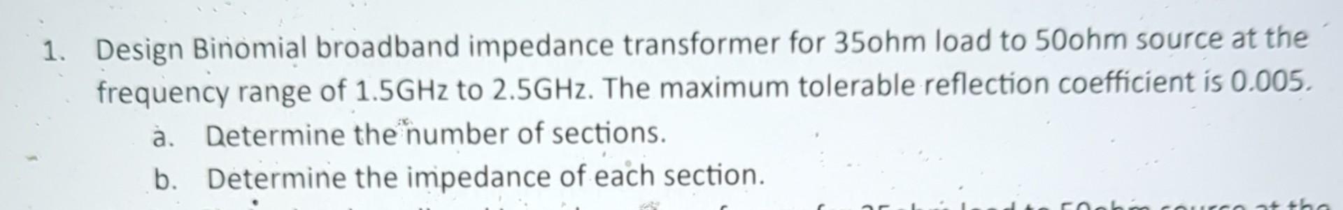 Solved 1. Design Binomial broadband impedance transformer | Chegg.com