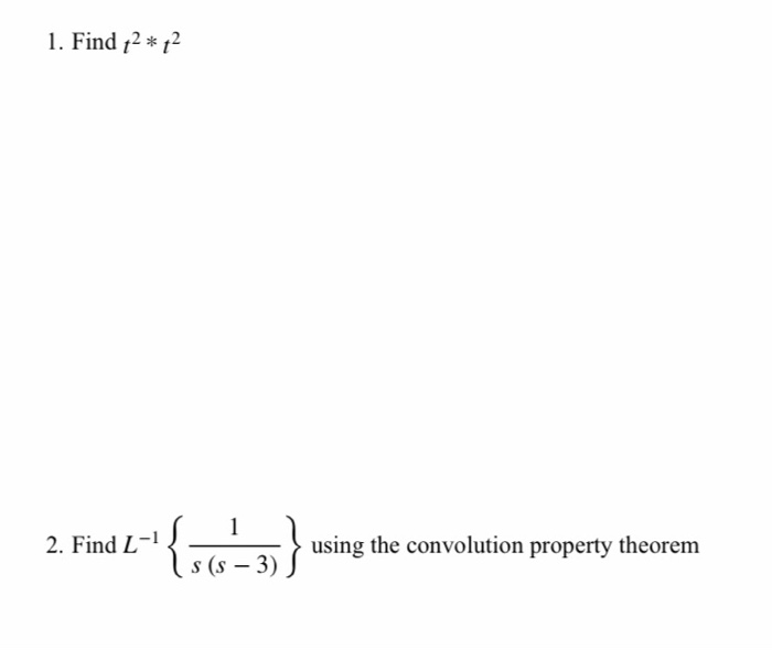 Solved 1. Find 12*12 1 2. Find L-1 using the convolution | Chegg.com