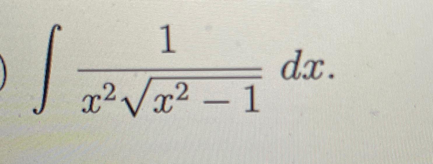 Solved ∫﻿﻿1x2x2-12dx ﻿ evaluate the integral | Chegg.com