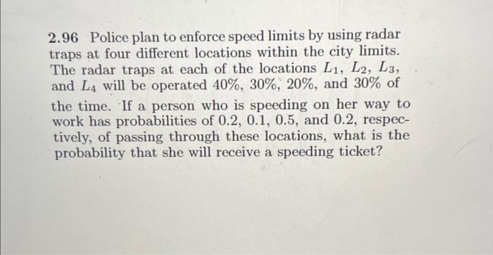 Solved 2.96 Police plan to enforce speed limits by using | Chegg.com
