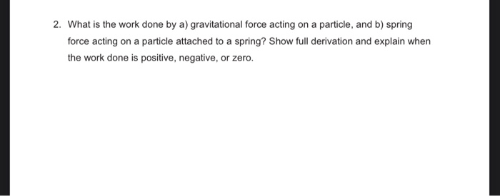 Solved 2. What is the work done by a) gravitational force | Chegg.com