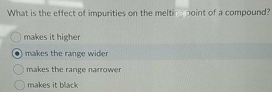 Solved What is the effect of impurities on the melting point | Chegg.com