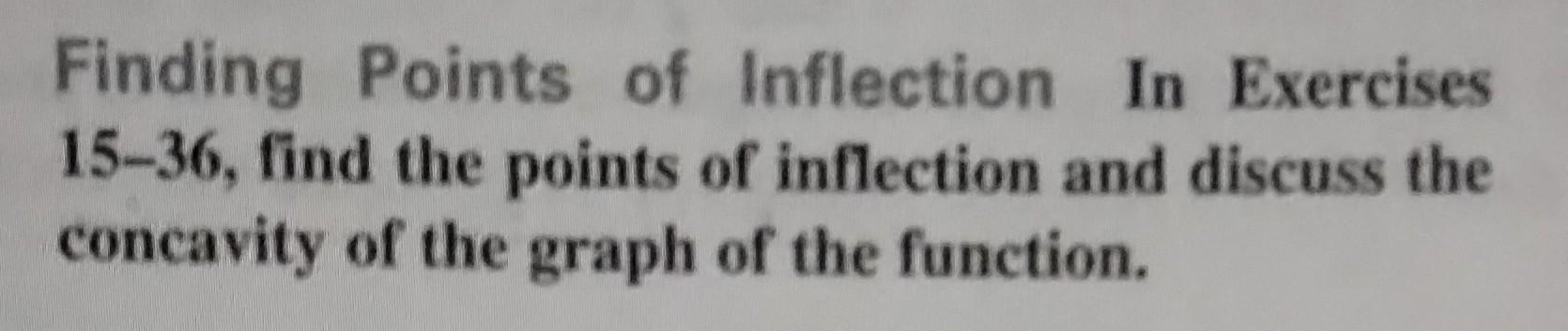 Solved Finding Points of Inflection In Exercises 15-36, find | Chegg.com