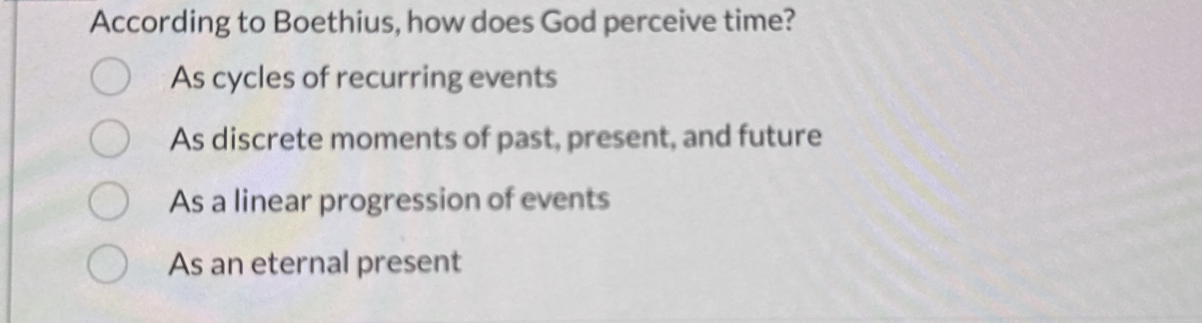 Solved According to Boethius, how does God perceive time?As | Chegg.com