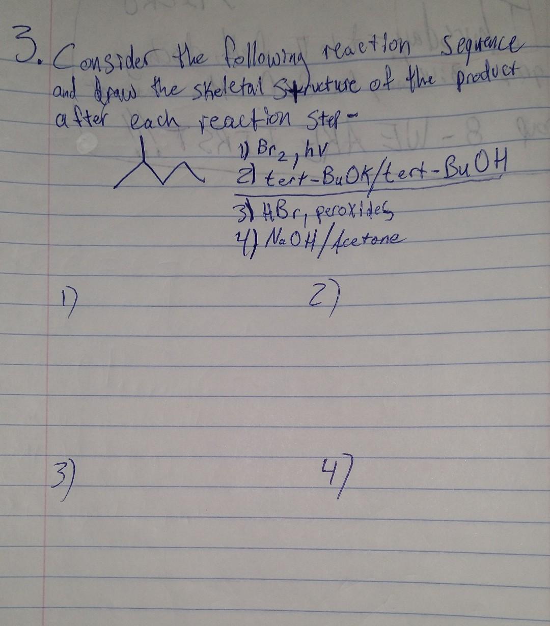 Solved 3. Consider the following reaction sequence and draw | Chegg.com