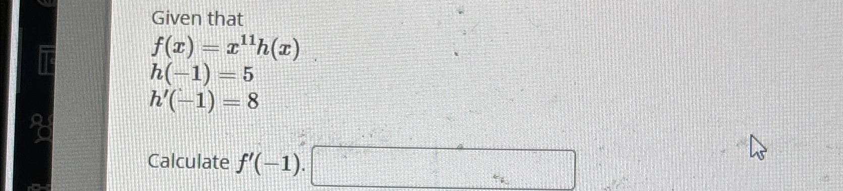 Solved Given thatf(x)=x11h(x)h(-1)=5h'(-1)=8Calculate f'(-1) | Chegg.com