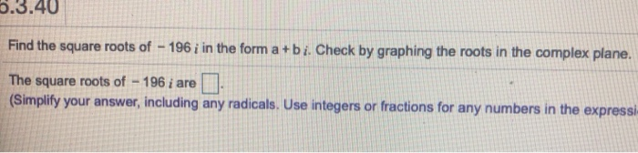 Solved 5.3.40 Find the square roots of - 196 ; in the form | Chegg.com
