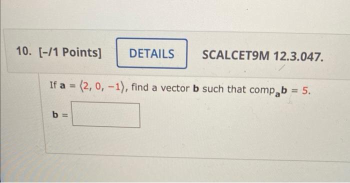Solved If a= 2,0,−1 , find a vector b such that compab=5. | Chegg.com