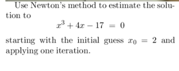 Solved Use Newton's method to estimate the solu-tion | Chegg.com