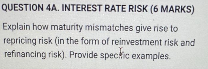 Solved QUESTION 4A. INTEREST RATE RISK (6 MARKS) Explain how | Chegg.com