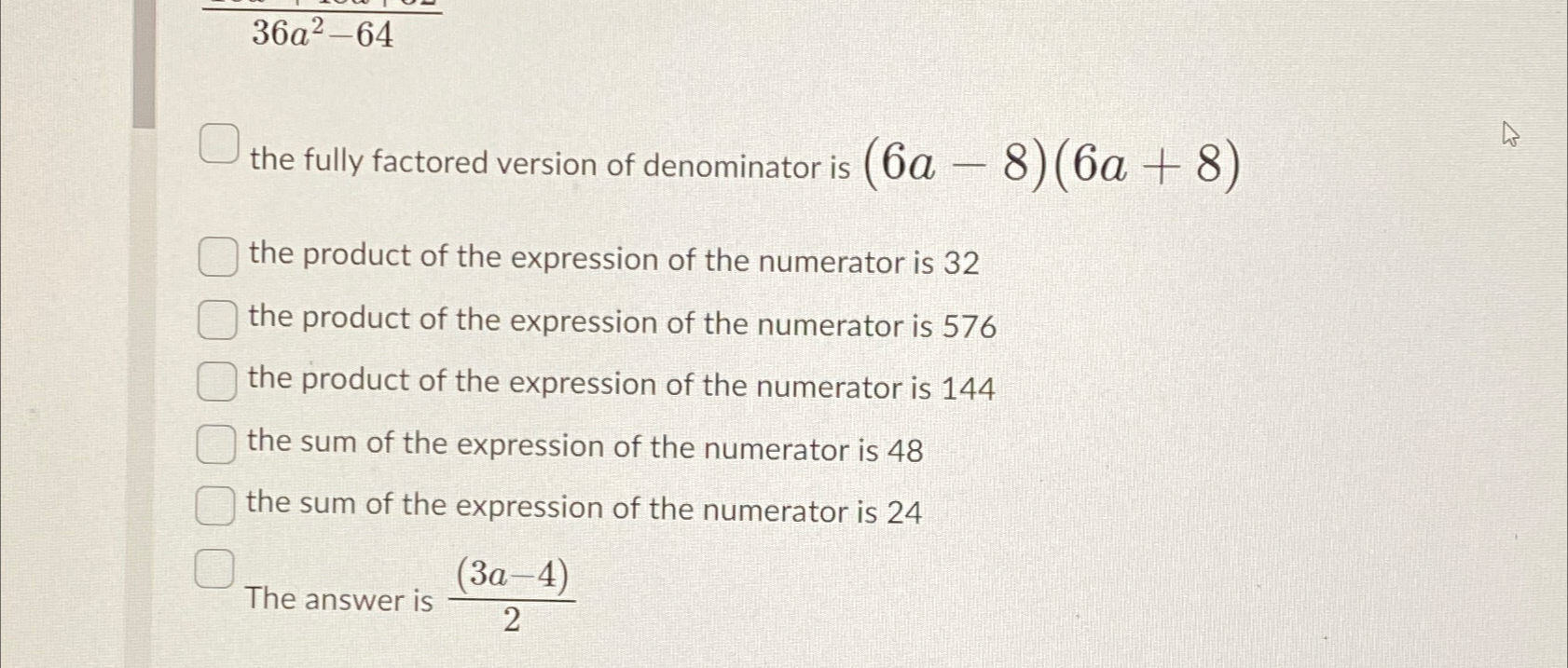 Solved 36a2-64the fully factored version of denominator is | Chegg.com