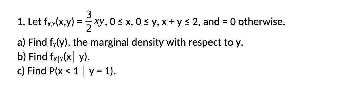 Solved Let fx,y(x,y)=32xy,0≤x,0≤y,x+y≤2, ﻿and =0 | Chegg.com