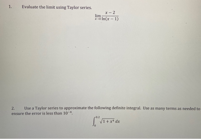 Solved 1. Evaluate the limit using Taylor series. X-2 lim | Chegg.com