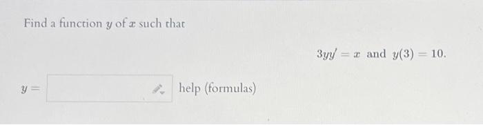 Solved Find a function y of x such that 3yy′=x and y(3)=10 | Chegg.com