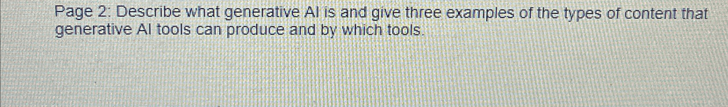 Solved Page 2: Describe what generative Al is and give three | Chegg.com