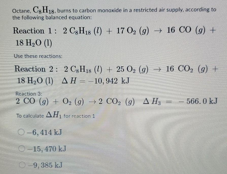 Solved Octane, C8H18, burns to carbon monoxide in a | Chegg.com