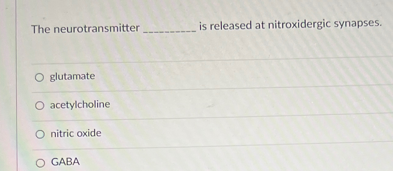 Solved The neurotransmitter ﻿is released at nitroxidergic | Chegg.com