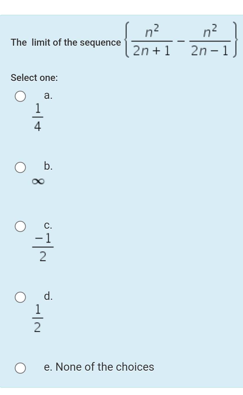 Solved The limit of the sequence {n22n+1-n22n-1}Select | Chegg.com