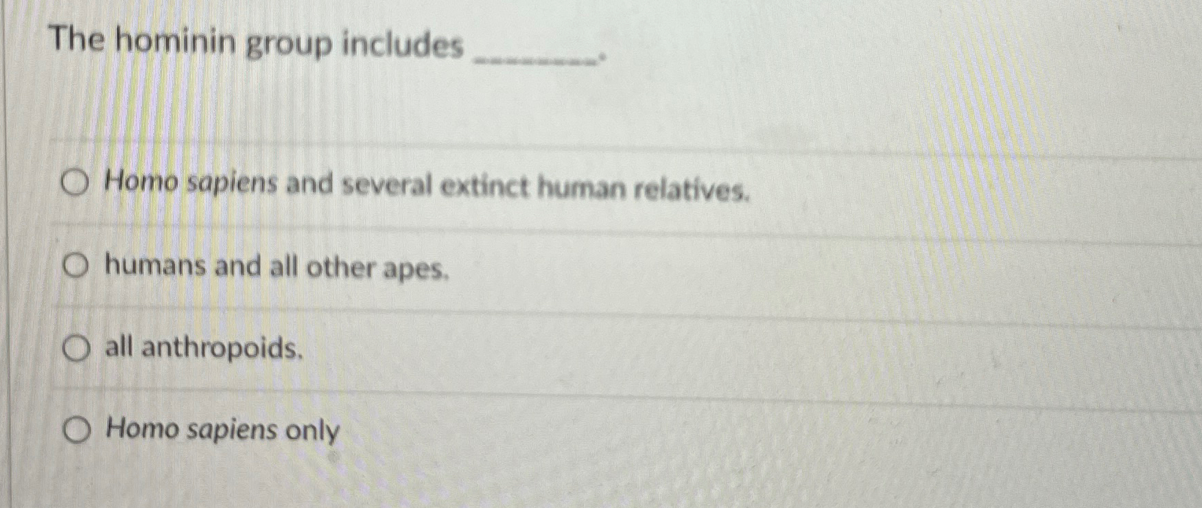 Solved The hominin group includes q,Homo sapiens and several | Chegg.com