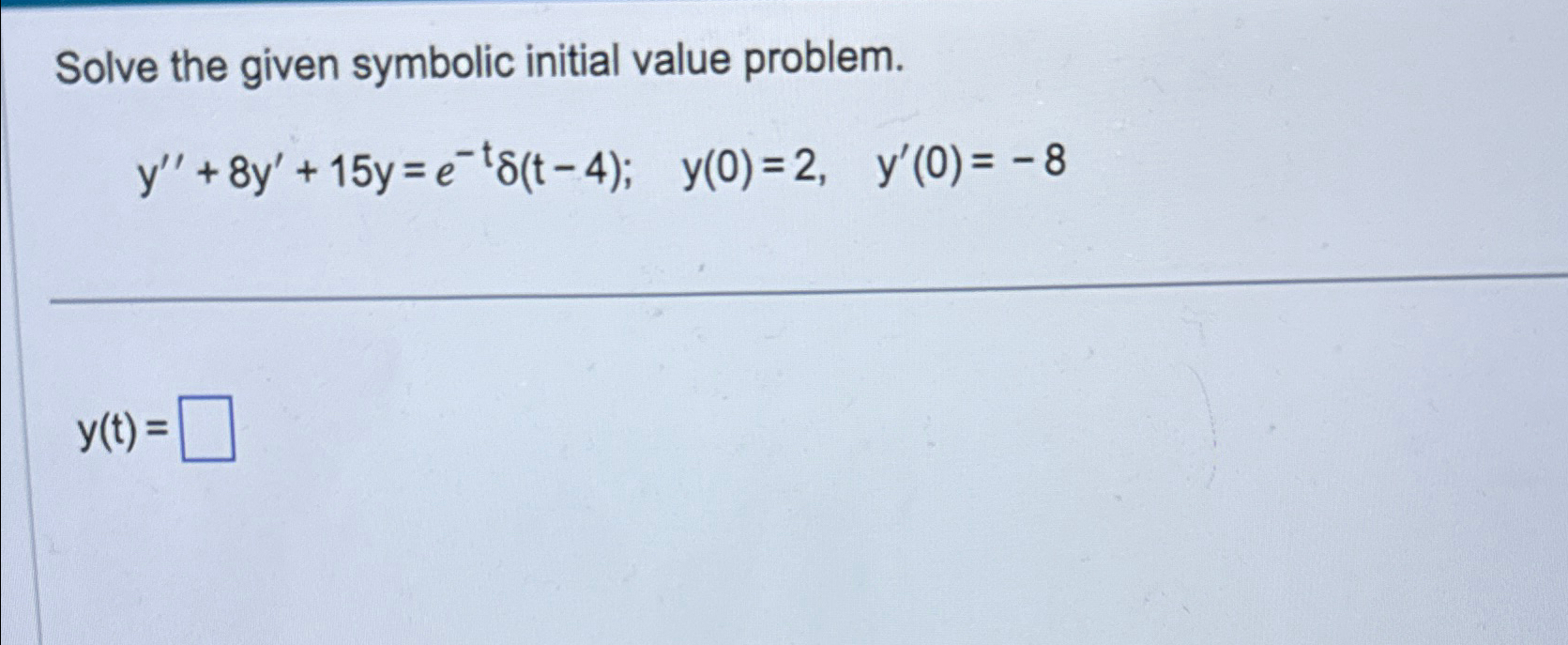 Solved Solve the given symbolic initial value | Chegg.com