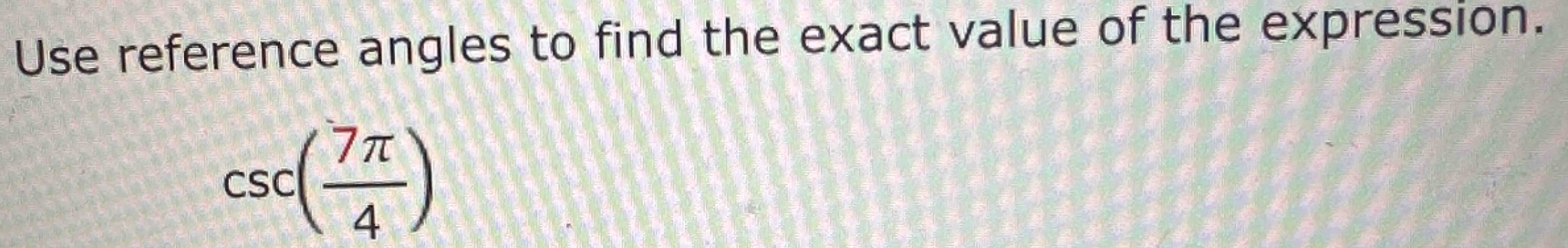 Solved Use reference angles to find the exact value of the | Chegg.com