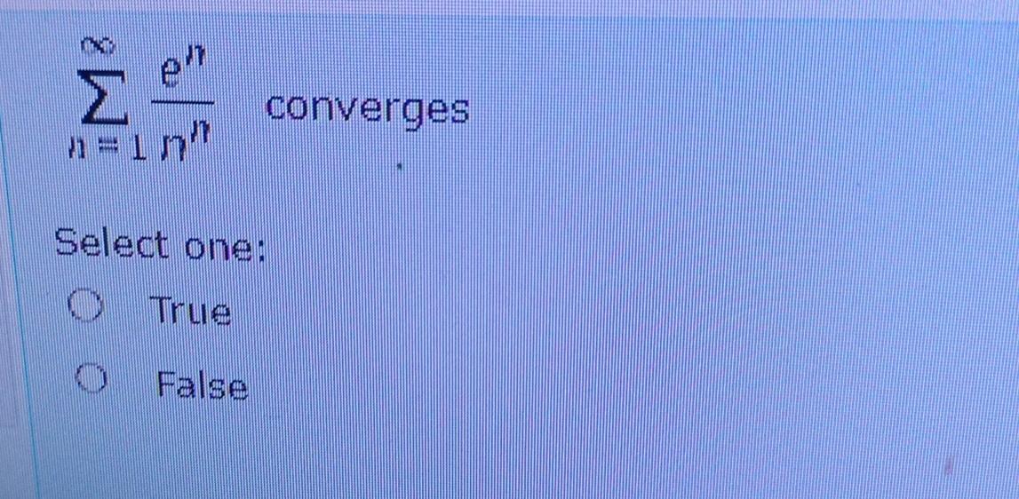 Solved ∑n=1∞ennn ﻿convergesSelect one:TrueFalse | Chegg.com