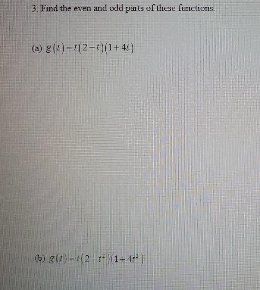 Solved 3. Find the even and odd parts of these functions. | Chegg.com