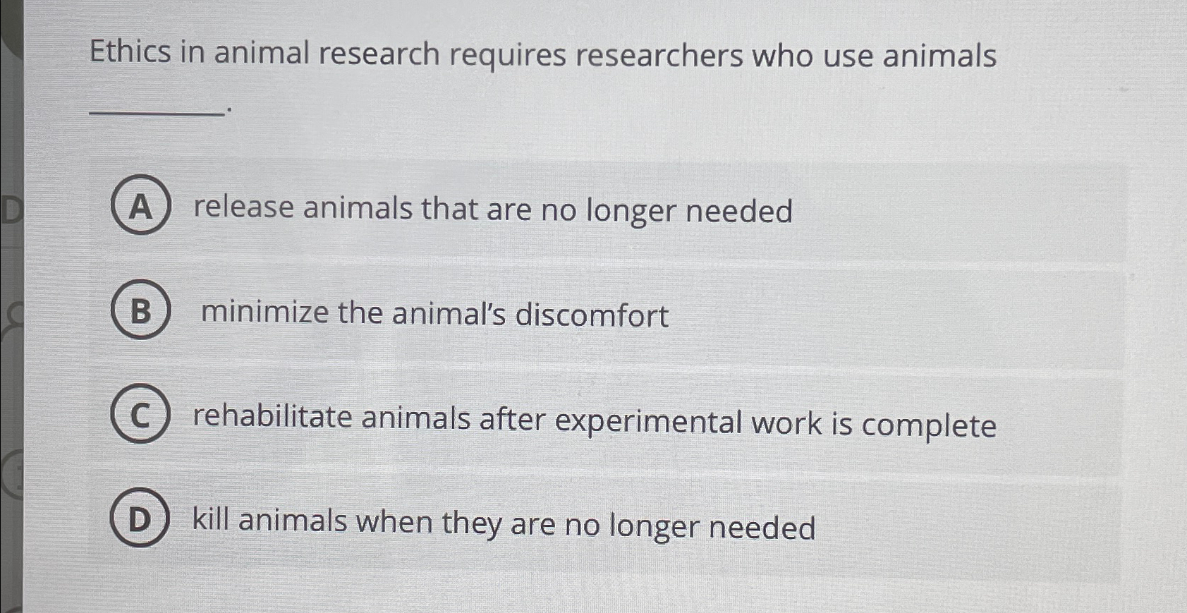 Solved Ethics in animal research requires researchers who | Chegg.com