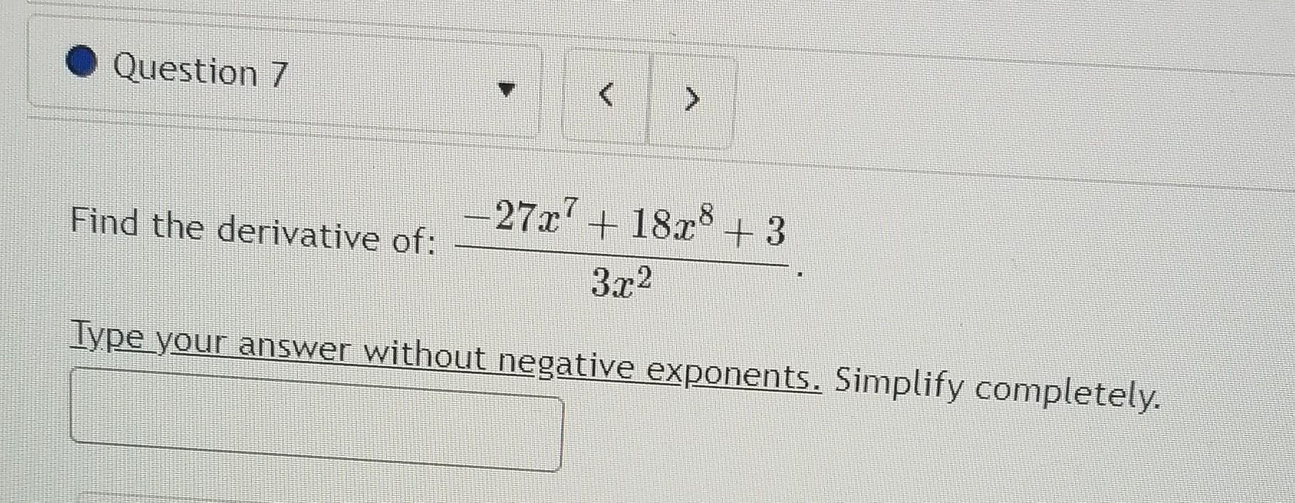 Solved Question 7 Find the derivative of: 3x2−27x7+18x8+3 | Chegg.com