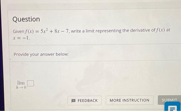 Solved Given f(x)= 5x^2+8x-7, write a limit representing the | Chegg.com