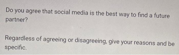 Solved Do you agree that social media is the best way to | Chegg.com
