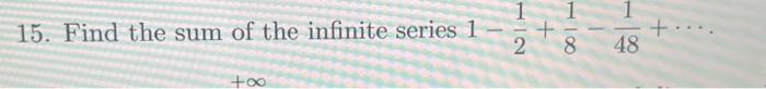 Solved 15. Find the sum of the infinite series | Chegg.com
