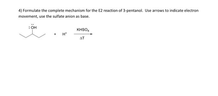 Solved 4) Formulate the complete mechanism for the E2 | Chegg.com Solved 4) Formulate the complete mechanism for the E2 | Chegg.com
