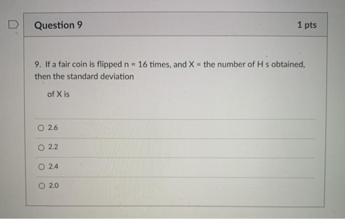 Solved Question 9 1 pts 9. If a fair coin is flipped n = 16 | Chegg.com
