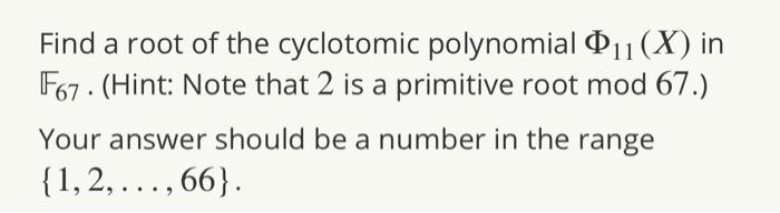 Solved Find a root of the cyclotomic polynomial 011(X) in | Chegg.com