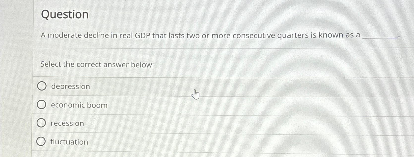 Solved QuestionA moderate decline in real GDP that lasts two | Chegg.com