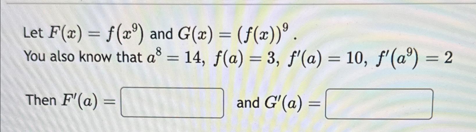Solved Let F(x)=f(x9) ﻿and G(x)=(f(x))9.You also know that | Chegg.com