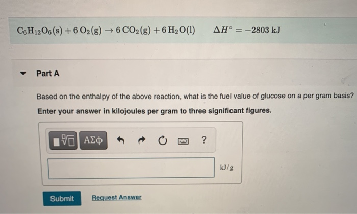 Solved C6H12O6(s) + 6 O2(g) + 6 CO2(g) + 6H2O(1) AH = -2803 | Chegg.com