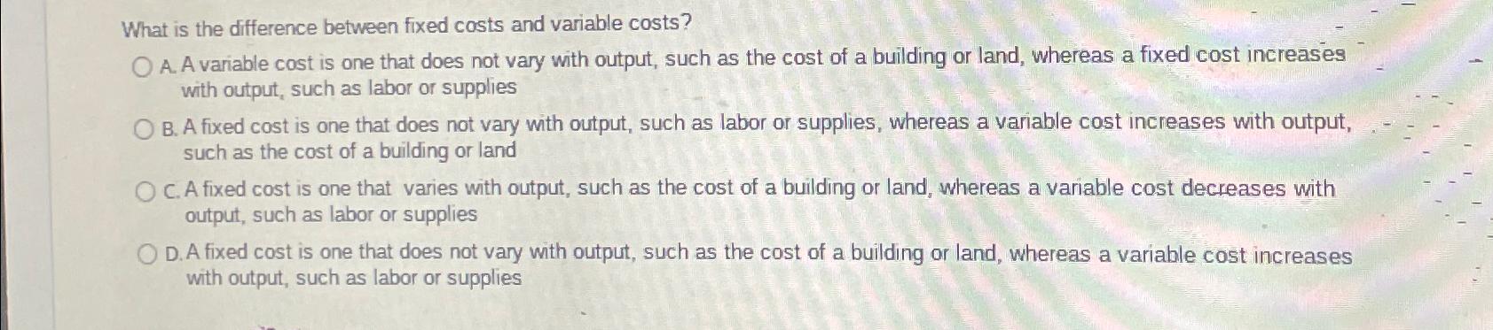 Solved What is the difference between fixed costs and | Chegg.com