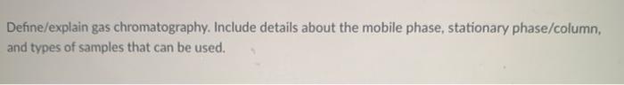 Solved Define/explain gas chromatography. Include details | Chegg.com