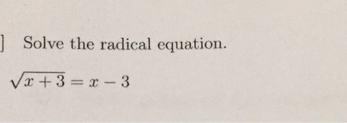 Solved 1 Solve the radical equation. √x+3=x-3 | Chegg.com