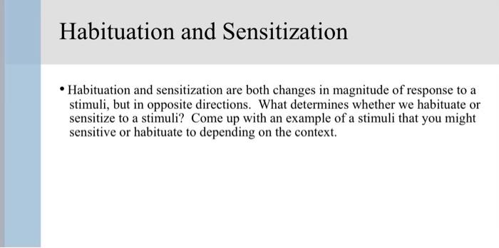 Solved Habituation and Sensitization - Habituation and | Chegg.com