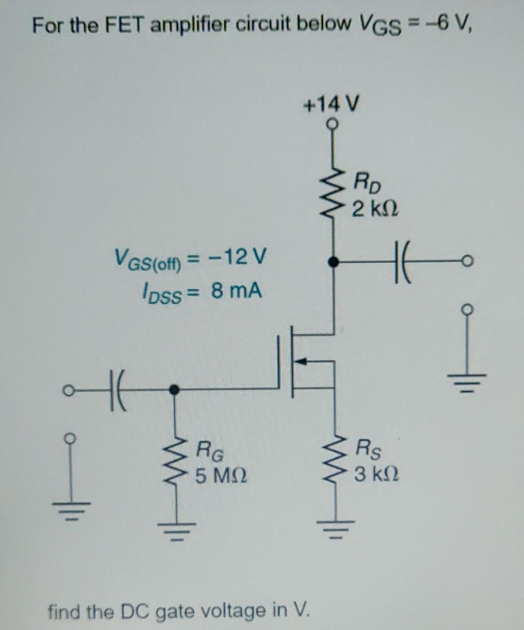 Solved For the FET amplifier circuit below VGS = -6 V, +14 V | Chegg.com