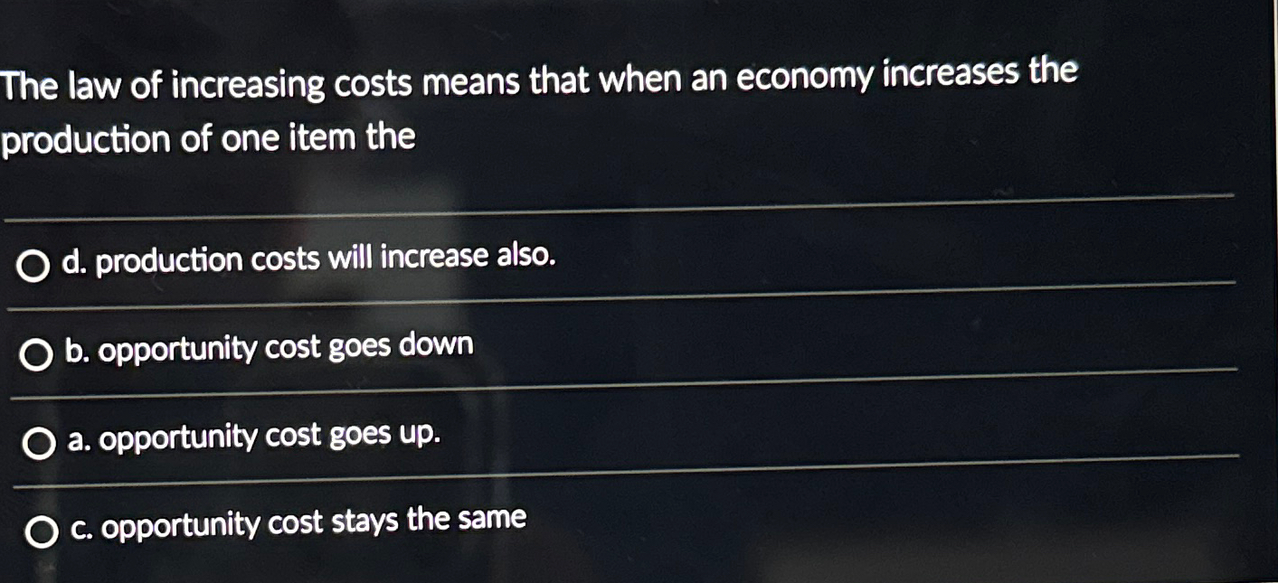 Solved The law of increasing costs means that when an | Chegg.com