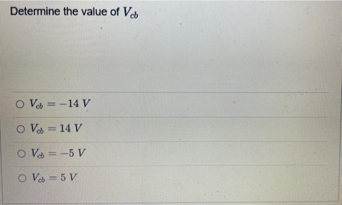 Solved DeternDetermine the value of Vcb Vcb=−14 VVcb=14 | Chegg.com