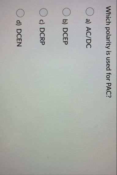 Solved Which polarity is used for PAC?a) ACDCb) ﻿DCEPc) | Chegg.com